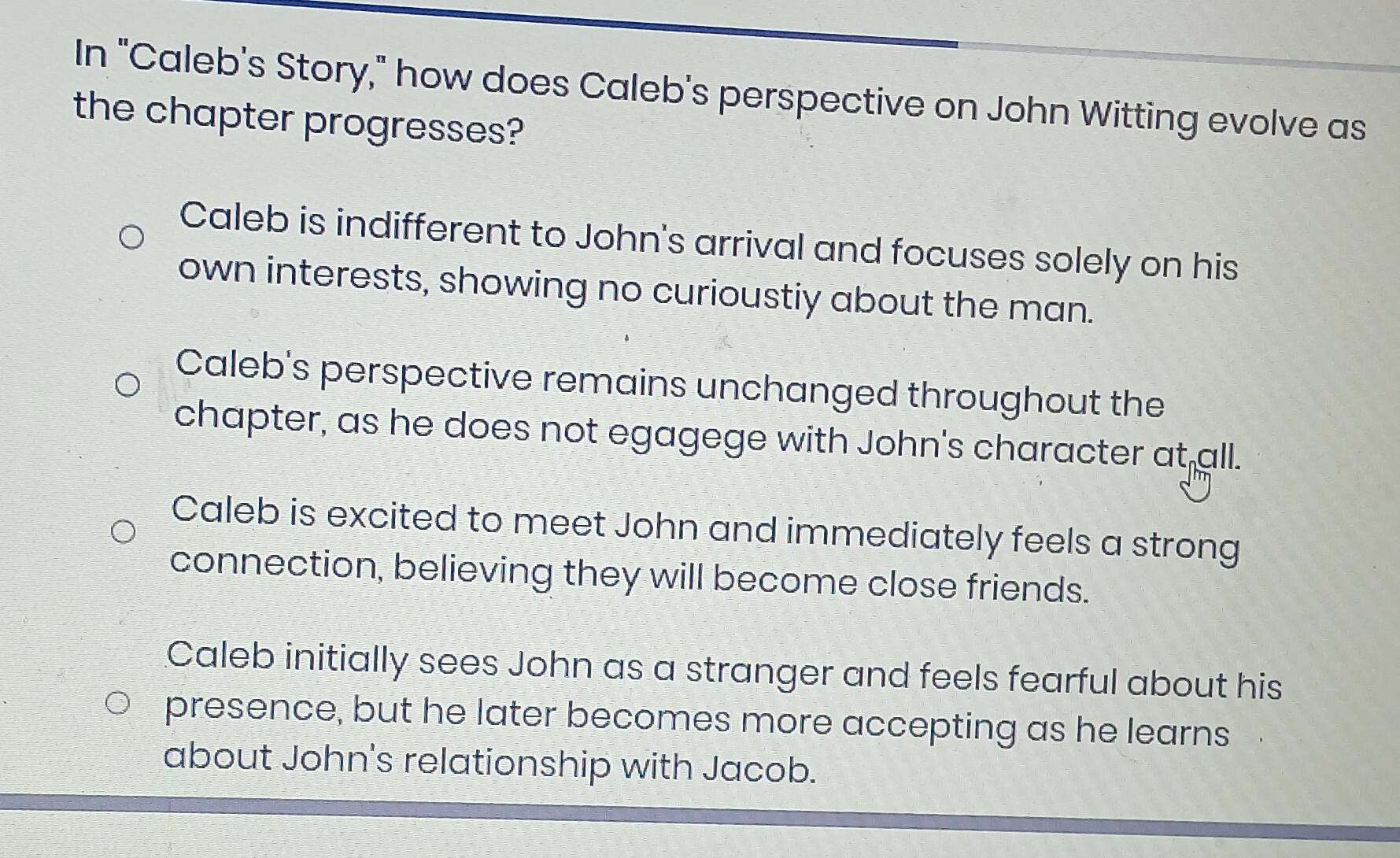 Solved: In "Caleb's Story," how does Caleb's perspective on John ...