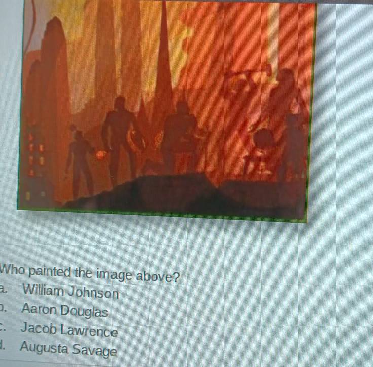 Solved: Who painted the image above?. William Johnson. Aaron Douglas ...