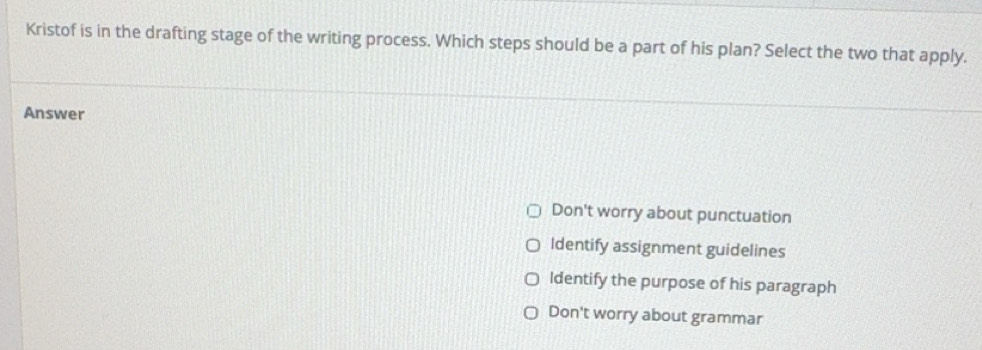 Solved: Kristof is in the drafting stage of the writing process. Which ...