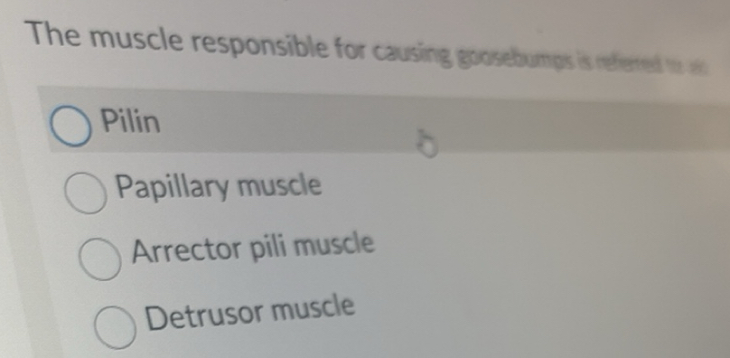 Solved: The muscle responsible for causing goosebumps is referred to a ...