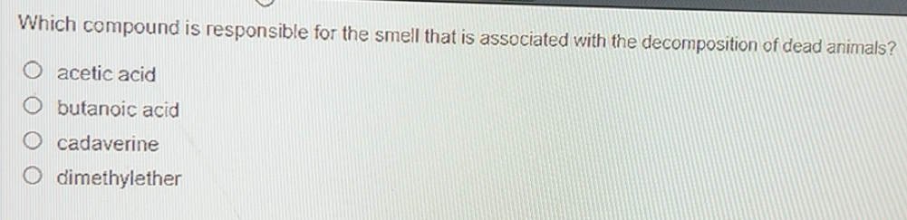 Solved: Which compound is responsible for the smell that is associated ...