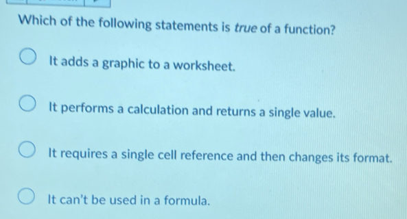 Solved: Which of the following statements is true of a function? It ...