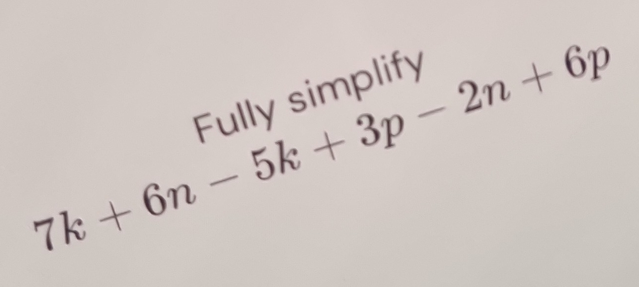 Solved: 7k+6n-5k+3p-2n+6p Fully simplify [Math]