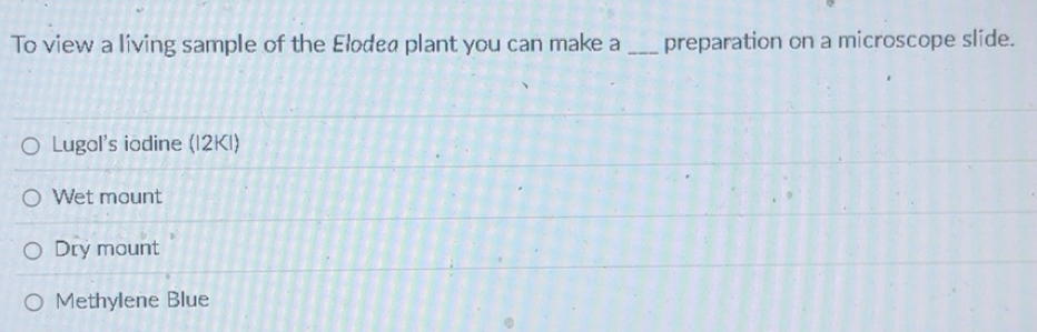 Solved: To view a living sample of the Elodea plant you can make a ...