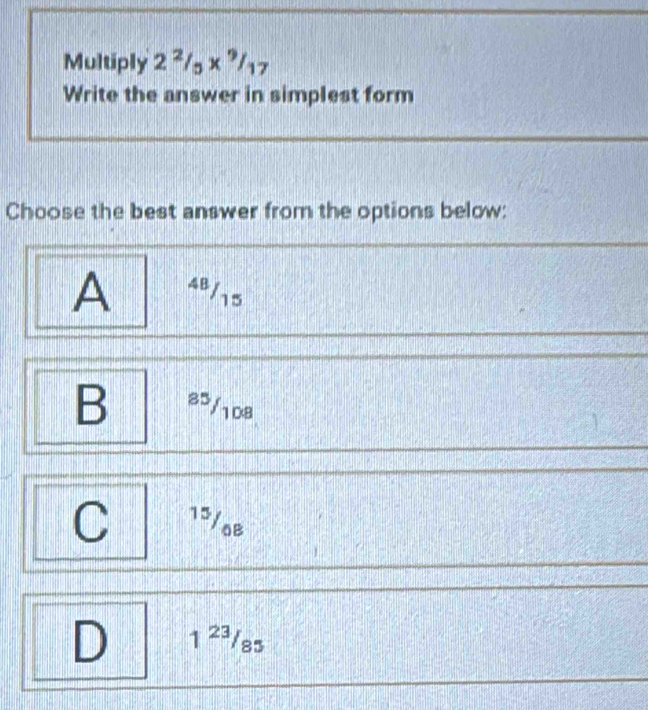 Solved: Multiply 2^2/_5*^9/_17 Write the answer in simplest form Choose ...