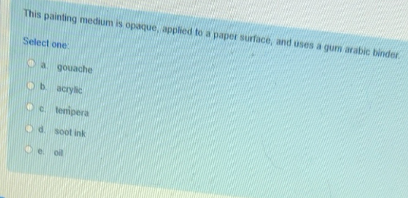 Solved: This painting medium is opaque, applied to a paper surface, and ...