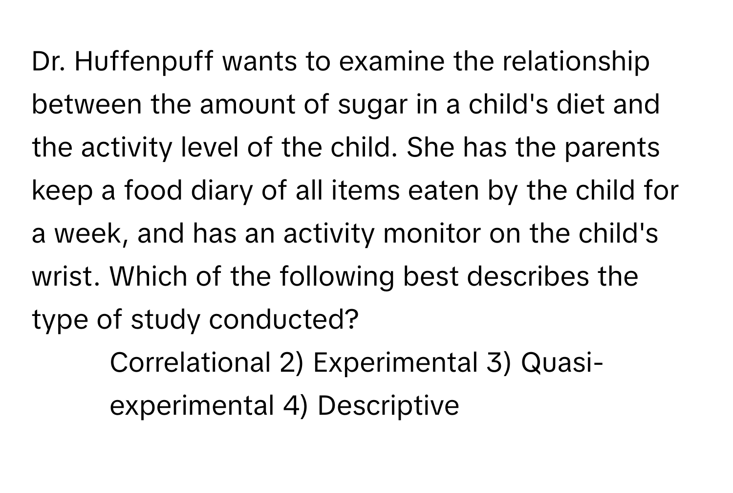 Solved: Dr. Huffenpuff wants to examine the relationship between the ...