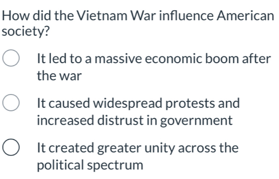 Solved: How did the Vietnam War influence American society? It led to a ...