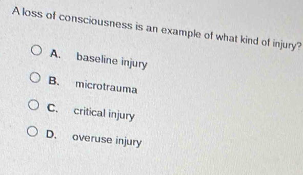Solved: A loss of consciousness is an example of what kind of injury? A ...
