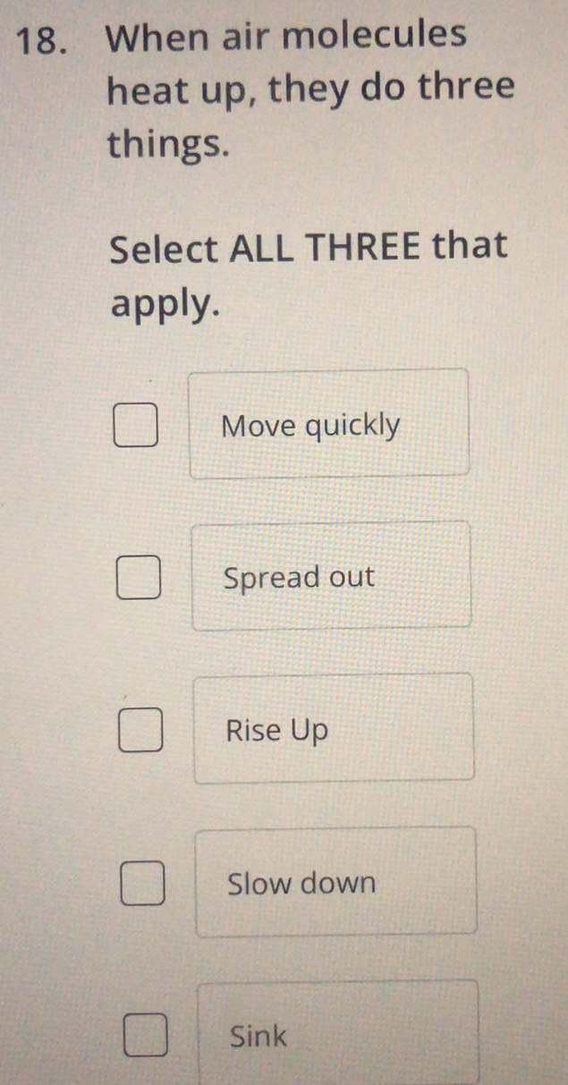 Solved: When air molecules heat up, they do three things. Select ALL ...