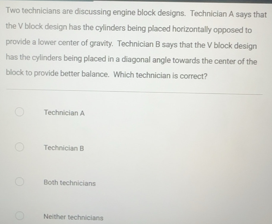 Solved: Two technicians are discussing engine block designs. Technician ...