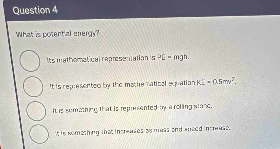 What is potential energy? Its mathematical representation is PE= mgh ...
