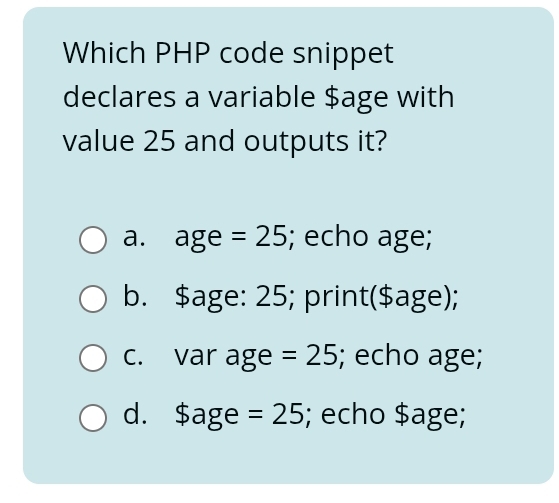 Solved: Which PHP code snippet declares a variable $ age with value 25 ...