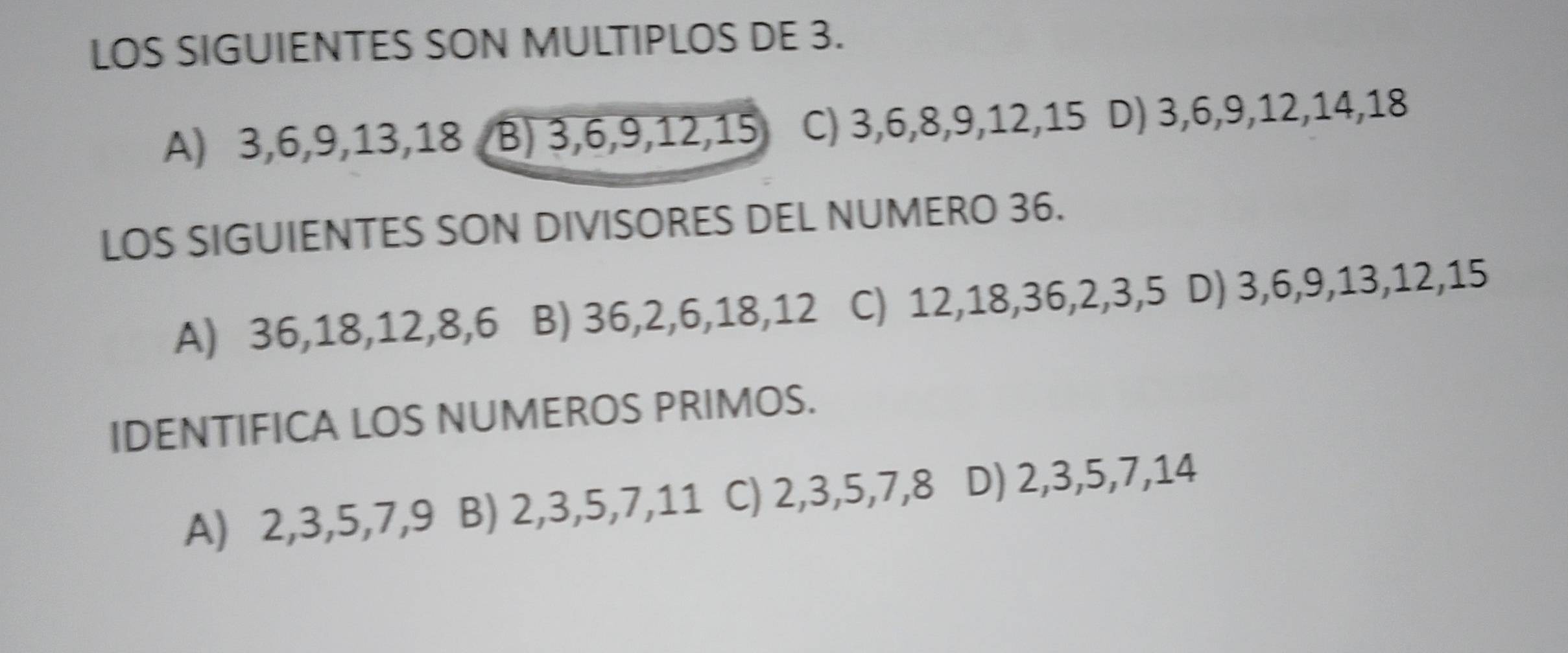 Resuelto:LOS SIGUIENTES SON MULTIPLOS DE 3. A) 3, 6, 9, 13, 18 (B) 3, 6 ...