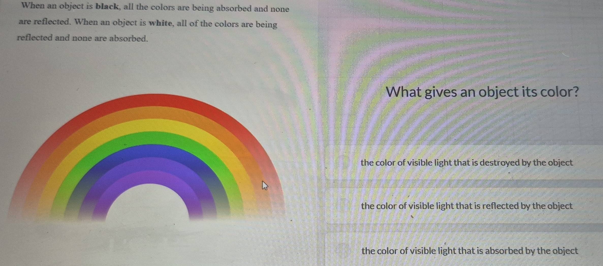 Solved: When an object is black, all the colors are being absorbed and ...