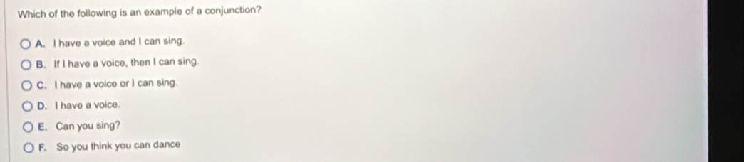 Solved: Which of the following is an example of a conjunction? A. I ...