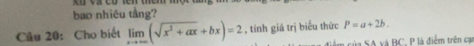 Giải quyết:bao nhiêu tầng? Câu 20: Cho biết limlimits _xto +∈fty (sqrt ...