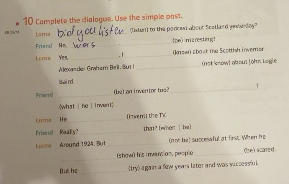 Gelöst:Complete the dialogue. Use the simple past. (listen) to the ...