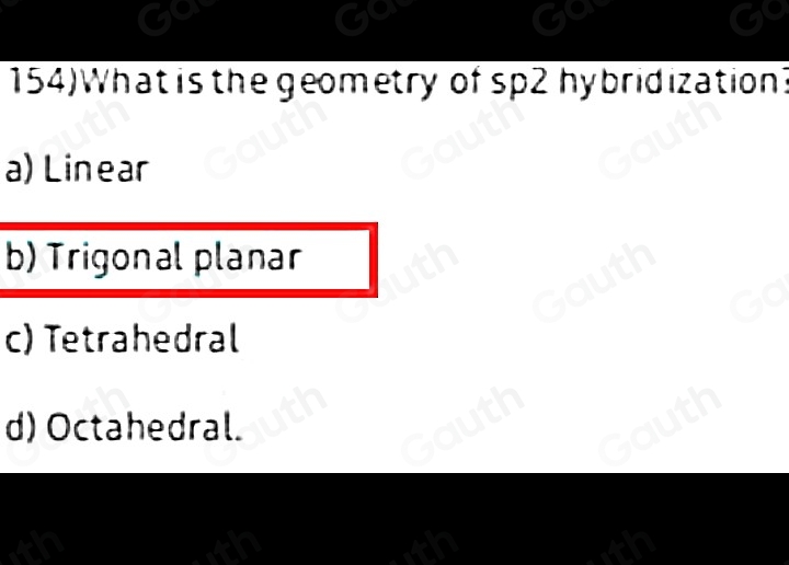 Solved: 154)What is the geometry of sp2 hybridization a) Linear b ...