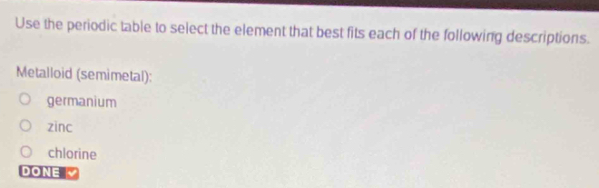 Solved: Use the periodic table to select the element that best fits each of the following ...