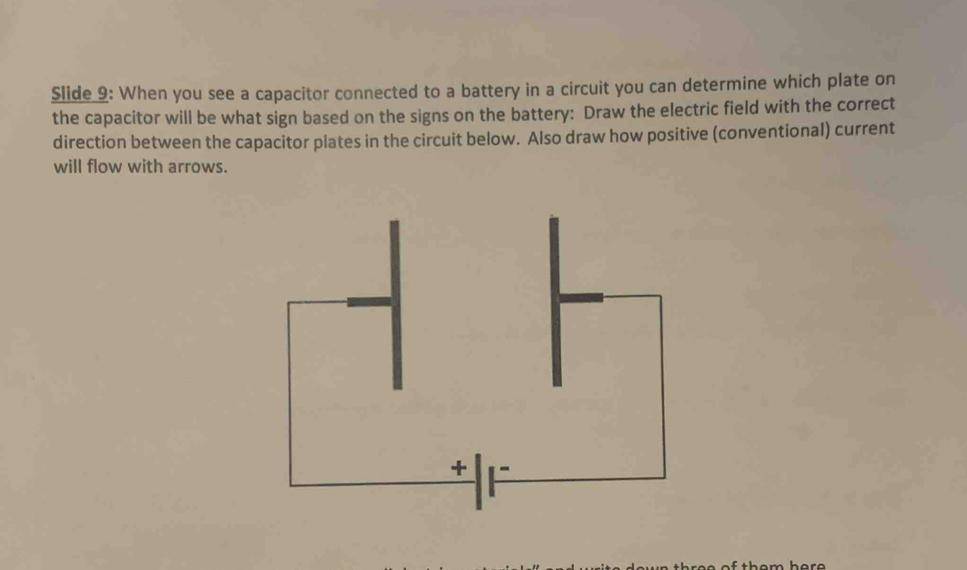Solved: Slide 9: When you see a capacitor connected to a battery in a ...