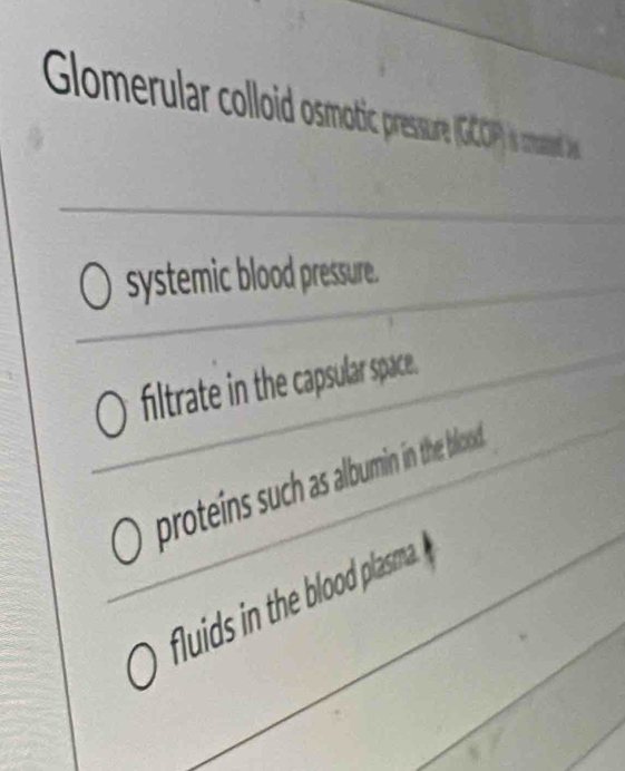 Solved: Glomerular colloid osmotic pressure (COP) s crsent ls systemic ...