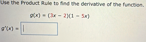 Solved: Use the Product Rule to find the derivative of the function. g ...
