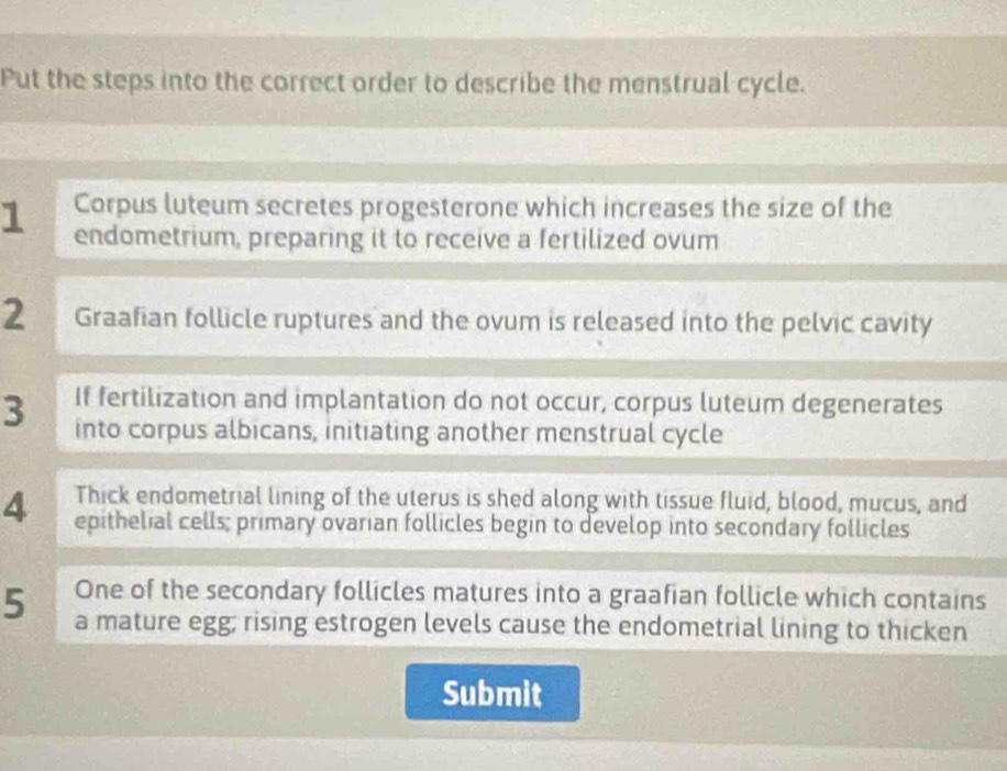 Solved: Put the steps into the correct order to describe the menstrual ...