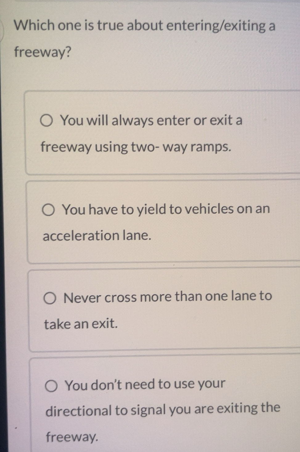 Solved: Which one is true about entering/exiting a freeway? You will ...