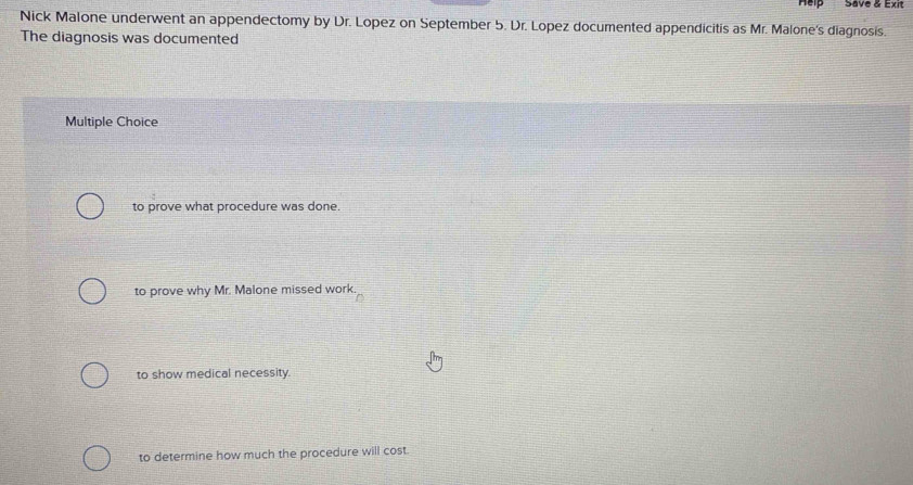 Solved: Save & Exit Nick Malone underwent an appendectomy by Dr. Lopez on September 5. Dr. Lopez ...