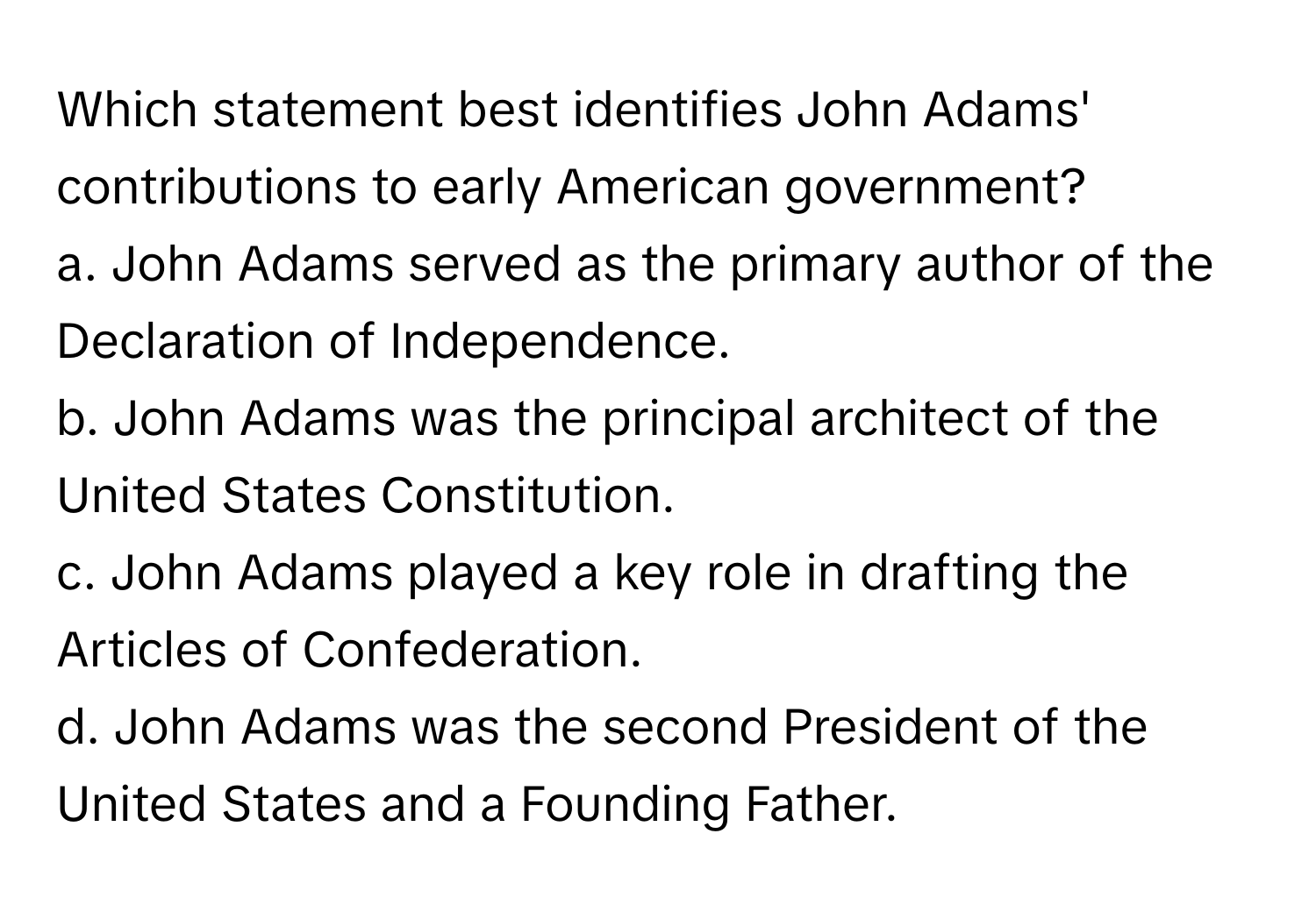 Solved: Which statement best identifies John Adams' contributions to ...