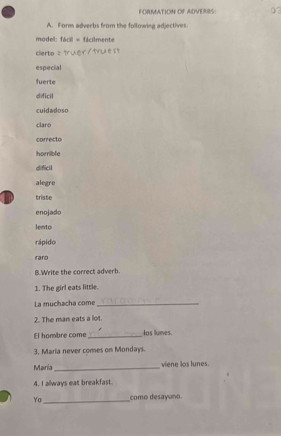 Solved: FORMATION OF ADVERBS: 03 A. Form adverbs from the following ...