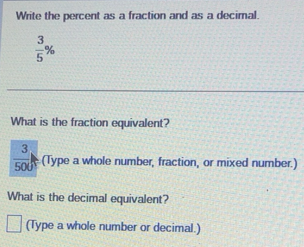 Solved: Write the percent as a fraction and as a decimal. 3/5 % What is ...