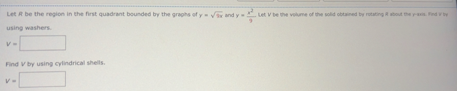 Solved: Let R be the region in the first quadrant bounded by the graphs of y=sqrt(9x) and y= x^2 ...