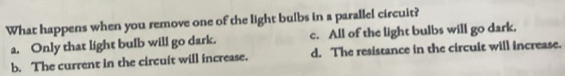 Solved: What happens when you remove one of the light bulbs in a ...