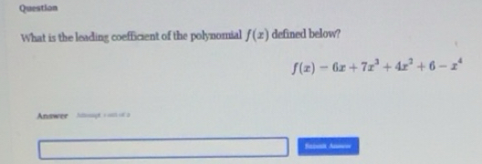 Solved: Question What is the leading coefficient of the polynomial f(x ...
