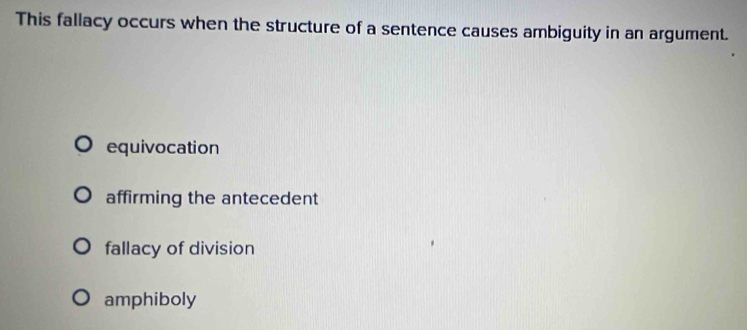 Solved: This fallacy occurs when the structure of a sentence causes ...