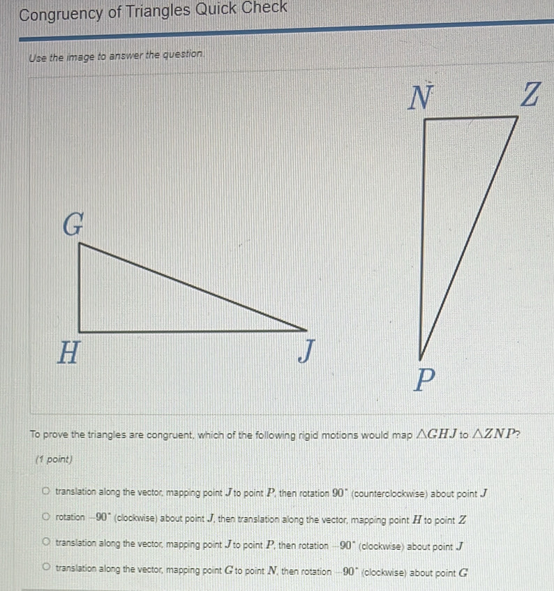 Solved: Congruency of Triangles Quick Check Use the image to answer the ...