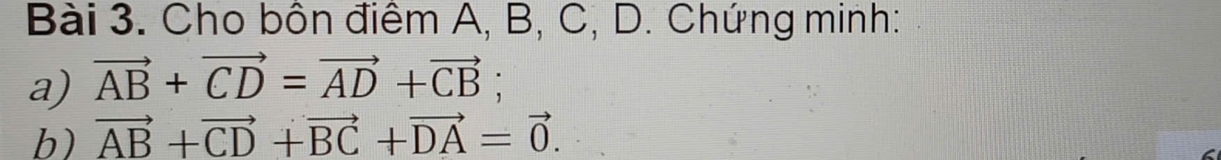 Giải quyết:Cho bôn điểm A, B, C, D. Chứng minh: a) vector AB+vector CD ...