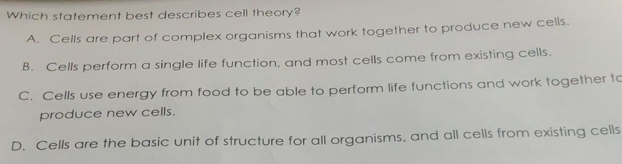 Solved: Which statement best describes cell theory? A. Cells are part ...