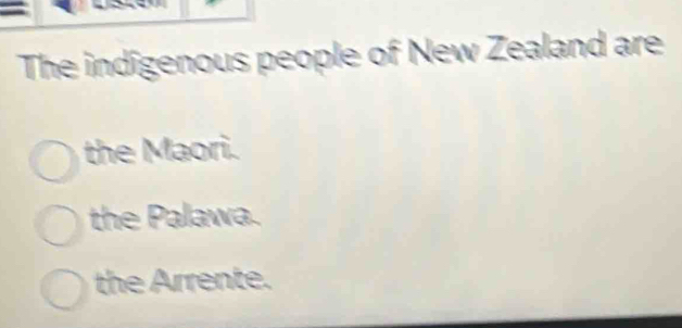Solved: The indigenous people of New Zealand are the Maori. the Palawa ...