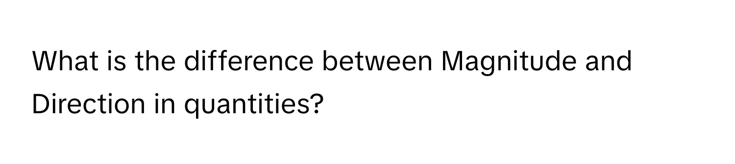 Solved: What is the difference between Magnitude and Direction in ...