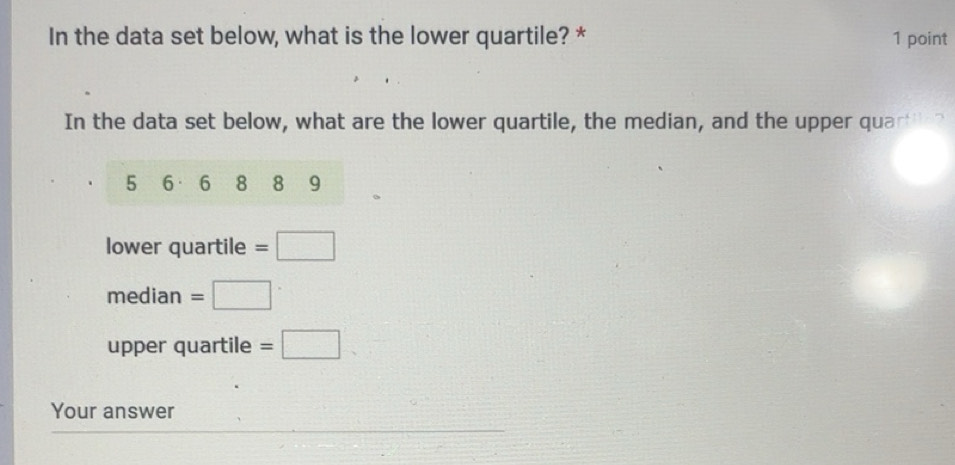 Solved: In the data set below, what is the lower quartile? * 1 point In ...
