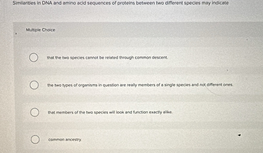 Solved: Similarities in DNA and amino acid sequences of proteins between two different species ...