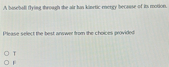 Solved: A baseball flying through the air has kinetic energy because of ...
