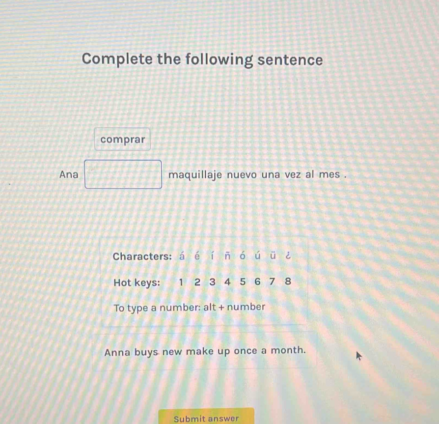 Solved: Complete the following sentence comprar Ana maquillaje nuevo ...