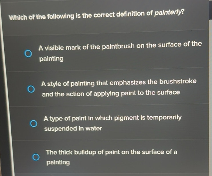 Gelöst:Which of the following is the correct definition of painterly? A ...