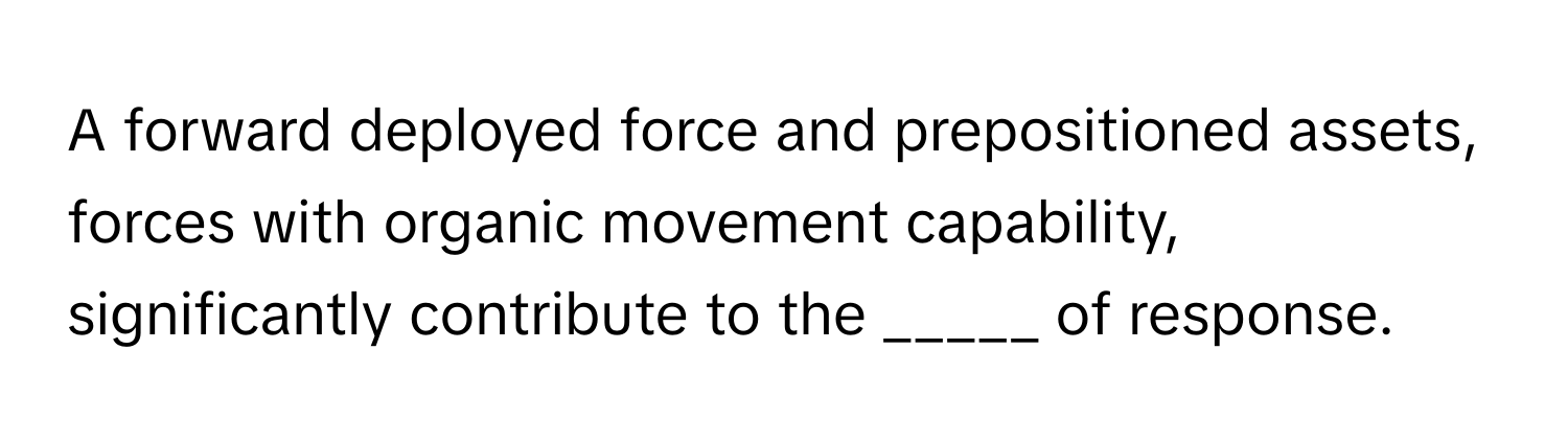 Solved: A forward deployed force and prepositioned assets, forces with ...