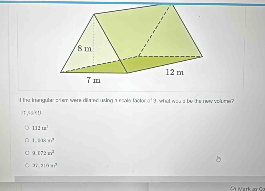 Solved: If the triangular prism were dilated using a scale factor of 3 ...