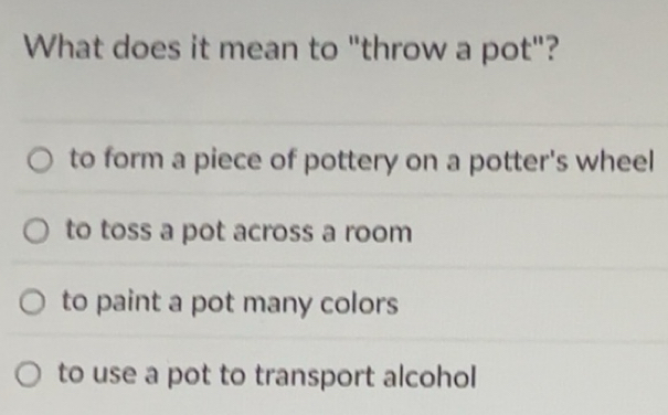 Solved: What does it mean to "throw a pot"? to form a piece of pottery ...